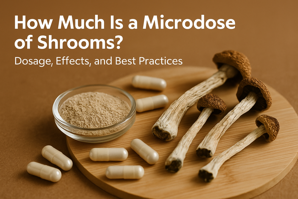 How Much Is A Microdose Of Shrooms? Dosage, Effects, And Best Practices